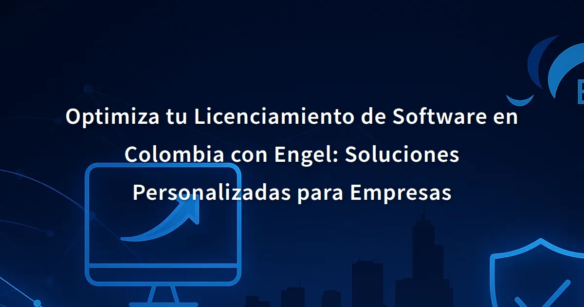 Optimiza tu Licenciamiento de Software en Colombia con Engel ...