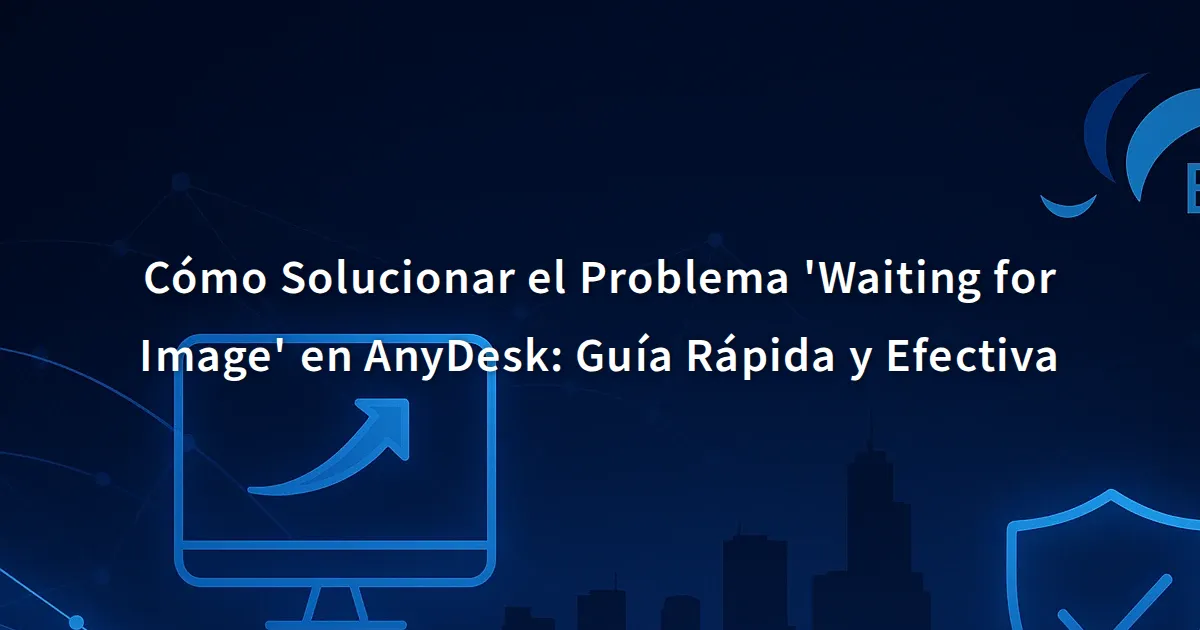 Cómo Solucionar el Problema 'Waiting for Image' en AnyDesk: Guía Rápida ...